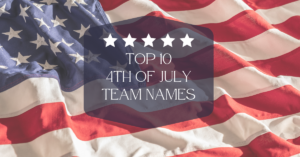 Patriotic Team Names for an Amazing Summer Get Together - Our Swell Time