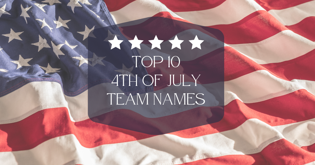 Patriotic Team Names for an Amazing Summer Get Together - Our Swell Time
