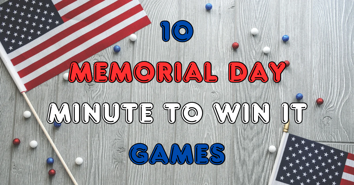 Memorial Day - Minute To Win It Games - Our Swell Time